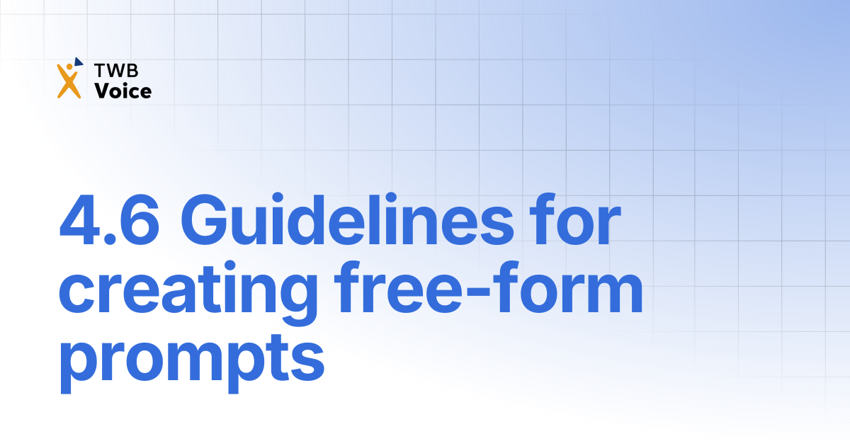 4.6 Guidelines for creating free-form prompts | TWB Voice Playbook